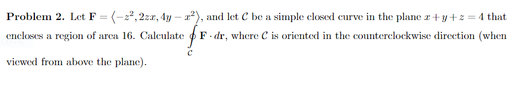 Solved Problem 2. Let F-(- encloses a region of arca 16. | Chegg.com