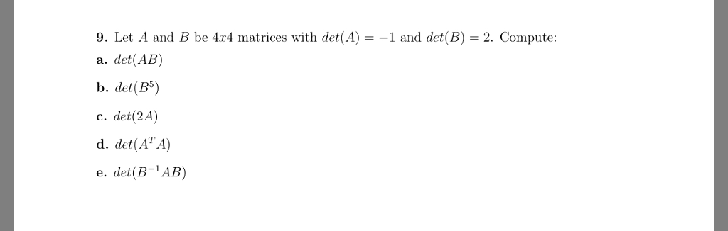 Solved 9. Let A and B be 4r4 matrices with det(A)1 and det | Chegg.com