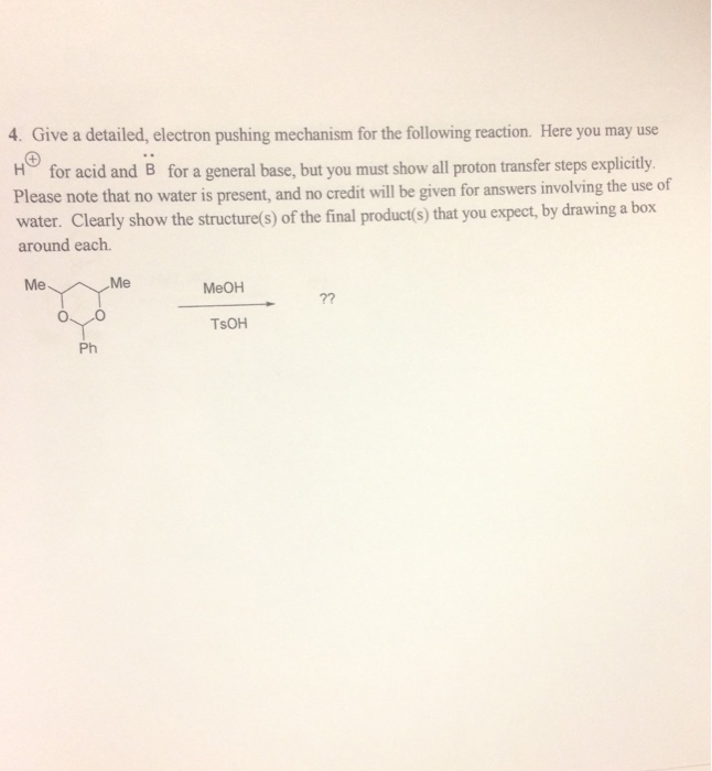 Solved 4. Give a detailed, electron pushing mechanism for | Chegg.com