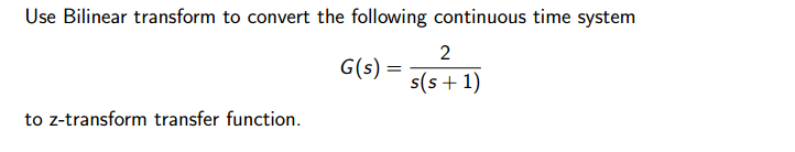 Solved Use Bilinear transform to convert the following | Chegg.com