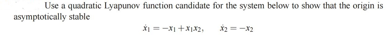 Use a quadratic Lyapunov function candidate for the | Chegg.com