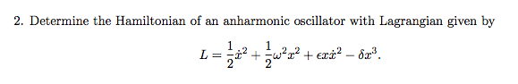 Solved 2. Determine the Hamiltonian of an anharmonic | Chegg.com