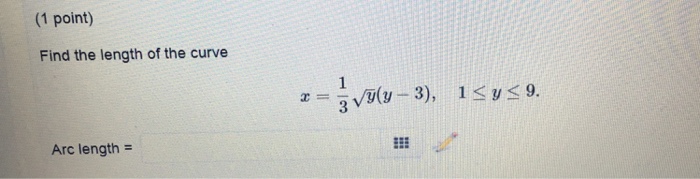 Solved Find the length of the curve x = 1/3 square root y | Chegg.com