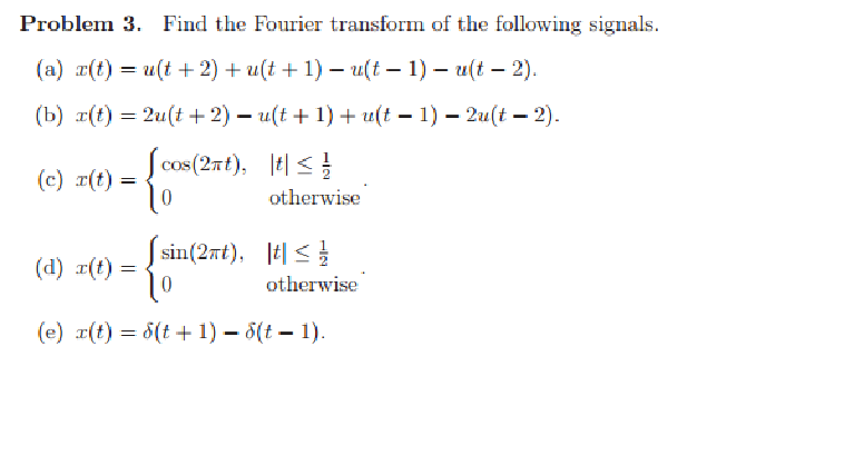 Solved Find the Fourier transform of the following signals: | Chegg.com