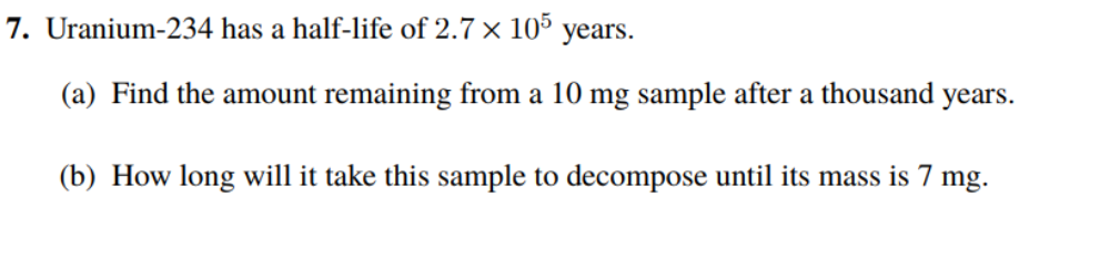Solved 7. Uranium-234 has a half-life of 2.7 × 105 years. | Chegg.com