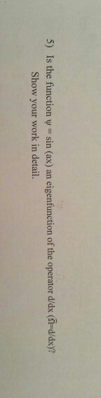 Solved Is the function Psi = sin (ax) an eigenfunction of | Chegg.com
