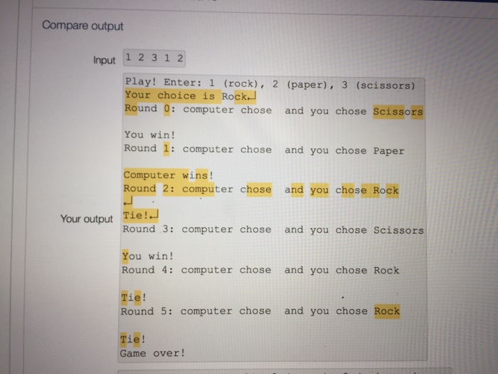 Solved This is my code for a game of Rock Paper Scissors How | Chegg.com