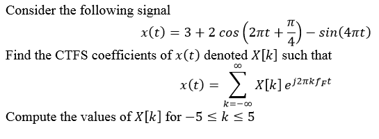 Solved Consider the following signal x(t) = 3 + 2 cos(2pit + | Chegg.com