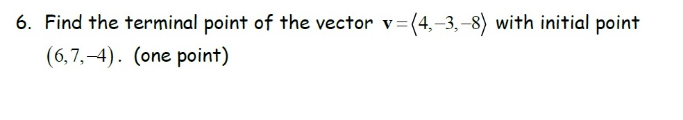 Solved Find the terminal point of the vector v = (4, -3, -8) | Chegg.com