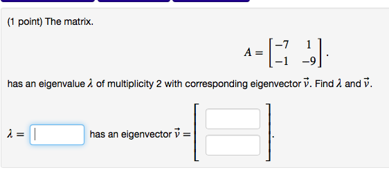 Solved (1 point) The matrix. -7 1 has an eigenvalue λ of | Chegg.com