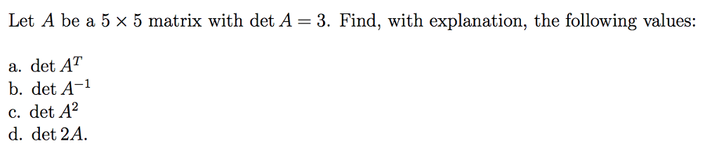 Solved Let A be a 5 × 5 matrix with det A = 3, Find, with | Chegg.com
