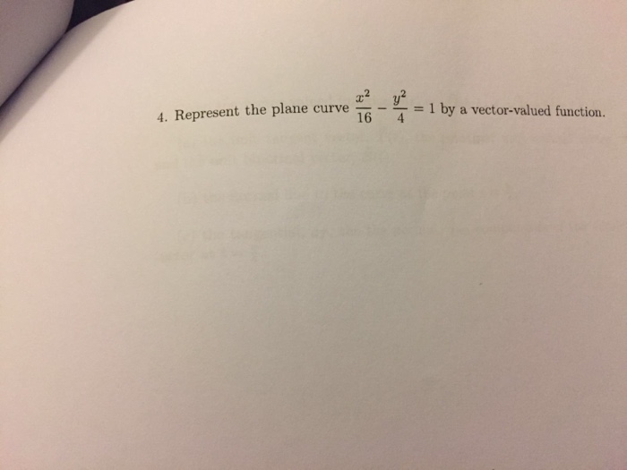 Solved Represent the plane curve x^2/16 - y^2/4 = 1 by a | Chegg.com