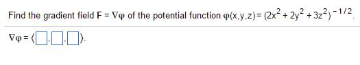 Solved Find the gradient field F = nabla phi of the | Chegg.com