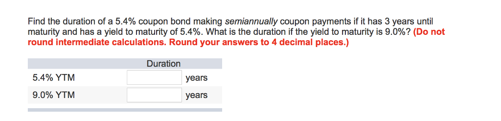 Solved Find the duration of a 5.4% coupon bond making | Chegg.com