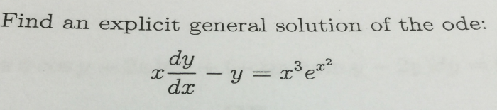 Solved Find an explicit general solution of ode: xdy/dx - y | Chegg.com