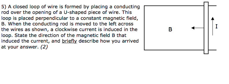 Solved 5) A closed loop of wire is formed by placing a | Chegg.com