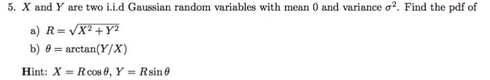 Solved X and Y are two i.i.d Gaussian random variables with | Chegg.com