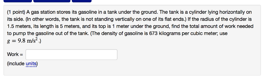 Solved (1 point) A gas station stores its gasoline in a tank | Chegg.com