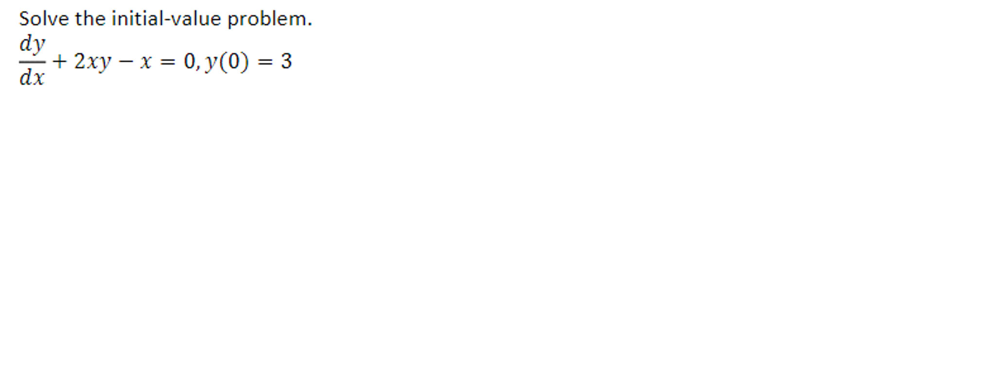 Solved Solve the initial-value problem. dy/dx = 2xy - x = | Chegg.com