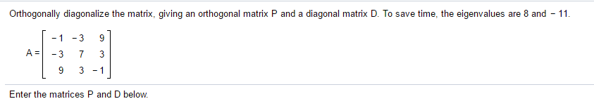 Solved Orthogonally diagonalize the matrix, giving an | Chegg.com
