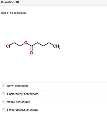 Solved Question 10 Name this compound pentyl ethanoate 1 | Chegg.com