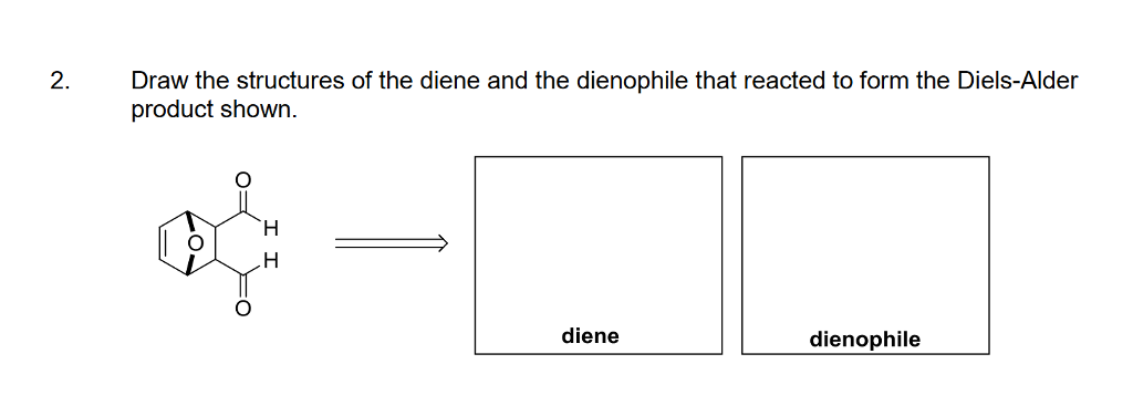 Solved Draw the structures of the diene and the dienophile | Chegg.com