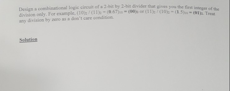 Solved 2-hit by 2-bit divider that gives you the first | Chegg.com
