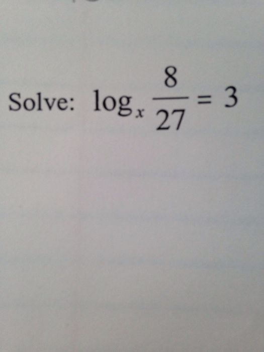 Solved Solve: logx 8/27=3 | Chegg.com