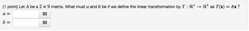 Solved (1 point) Let A be a 2 x 9 matrix. What must a and b | Chegg.com