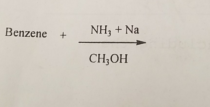Solved Benzene+ NH3 + Na CH3OH | Chegg.com