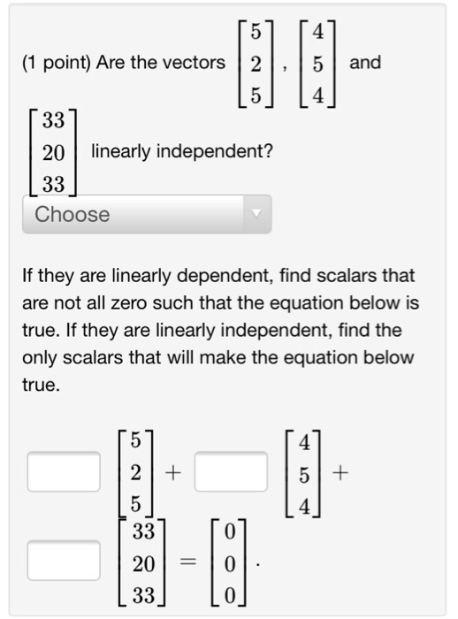 Solved 4 5and (1 point) Are the vectors 2 4 337 20 linearly | Chegg.com