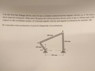 Solved In the four-bar linkage shown, arm OA has a constant | Chegg.com