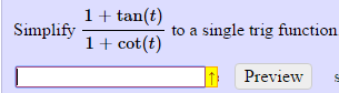 Solved Simplify 1 + tan(t)/1 + cot(t) to a single trig | Chegg.com