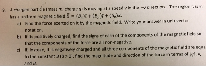 Solved A charged particle (mass m, charge q) is moving at a | Chegg.com
