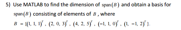 5) Use MATLAB to find the dimension of span(B) and | Chegg.com