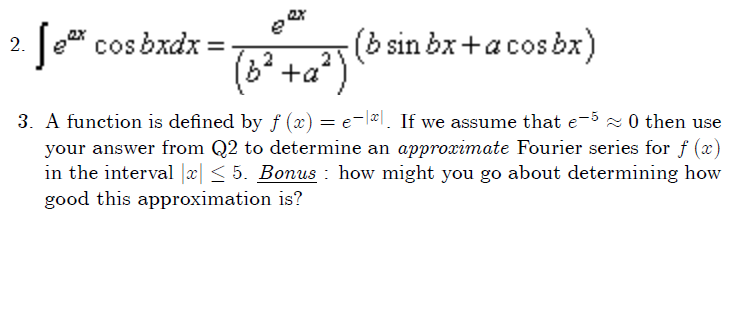 Solved integral e^ax cos bxdx = e^ax/(b^2 + a^2) (b sin bx + | Chegg.com
