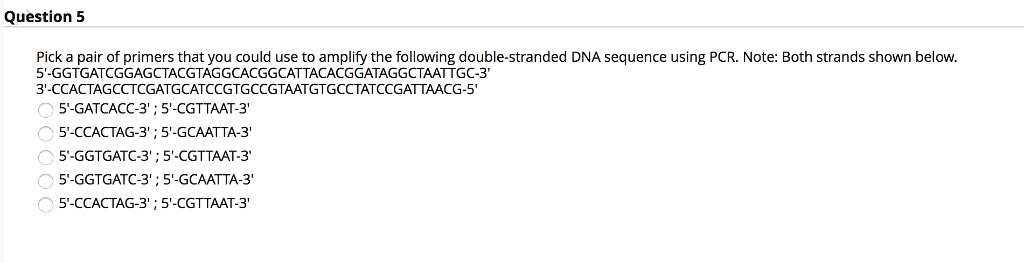 Solved Question 5 Pick a pair of primers that you could use | Chegg.com