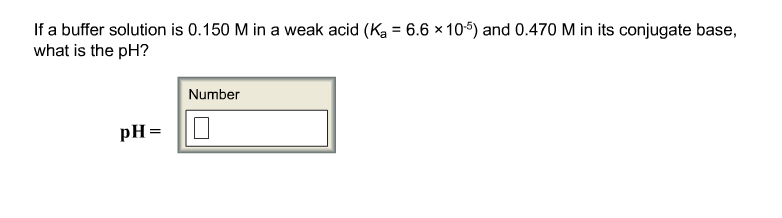Solved If a buffer solution is 0.150 M in a weak acid (Ka = | Chegg.com