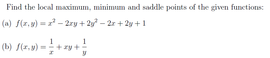 Solved Find the local maximum, minimum and saddle points of | Chegg.com