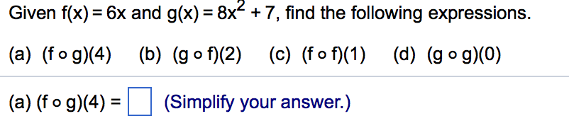 Solved Given f(x) = 6x and g(x) = 8x^2 + 7, find the | Chegg.com
