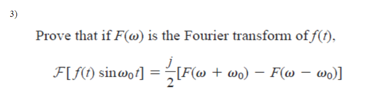 Solved 3) Prove that if F(ω) is the Fourier transform off(t) | Chegg.com