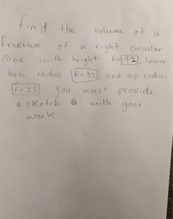 Solved Find the volume of a frustum of a right circular cone | Chegg.com