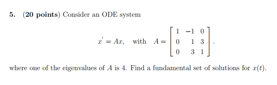Solved 5. (20 points) Consider an ODE system 1 -1 0 x=Ax, | Chegg.com