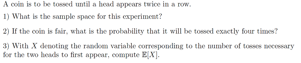 Solved A coin is to be tossed until a head appears twice in | Chegg.com