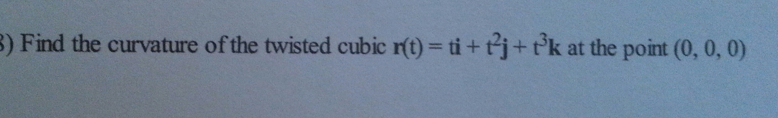 Solved Find the curvature of the twisted cubic r(t) = ti + | Chegg.com