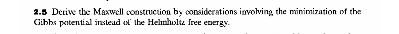 Solved 2.5 Derive the Maxwell construction by considerations | Chegg.com