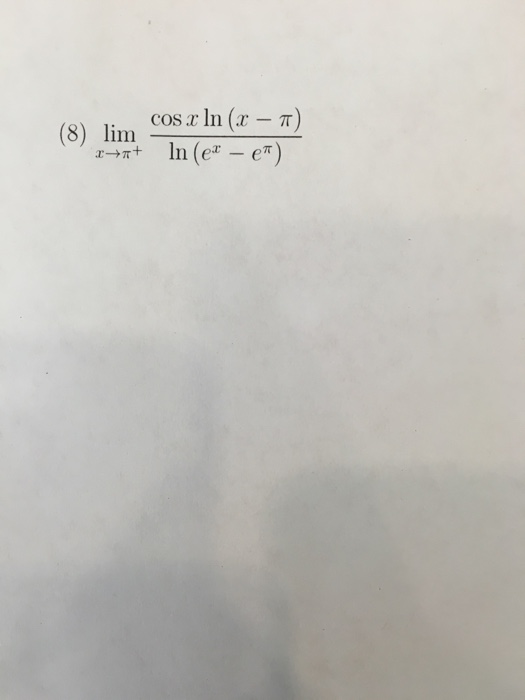 Solved lim_x rightarrow pi^+ cos x ln (x - pi)/ln (e^x - | Chegg.com