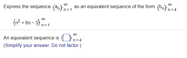 Solved Express the sequence {an}, as an equivalent sequence | Chegg.com
