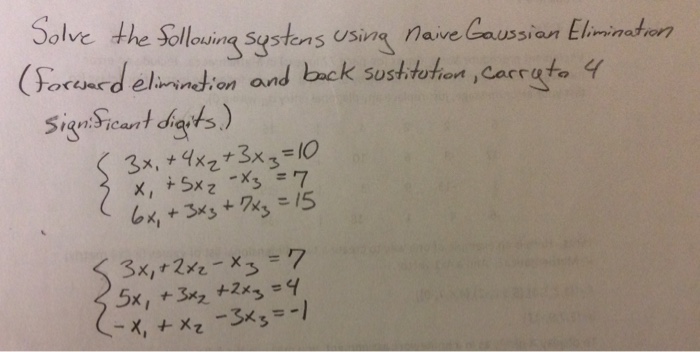 Solved Solve the following systems using naive Gaussian | Chegg.com