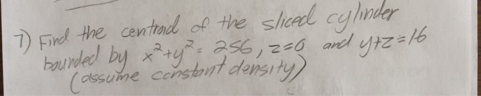 Solved Find the centroid of the sliced cylinder bounded by | Chegg.com